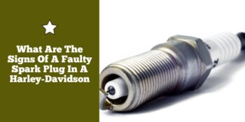 What Are The Signs Of A Faulty Spark Plug In A Harley-Davidson
